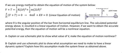 Solved If We Use Energy Method To Obtain The Equation Of