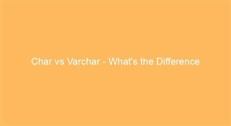 Char Vs Varchar Whats The Difference Calculators And Differences