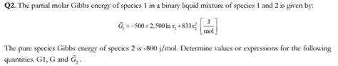Solved The Partial Molar Gibbs Energy Of Species 1 In A
