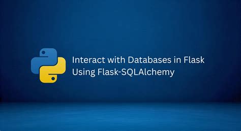 Interact With Databases In Flask Using Flask Sqlalchemy Digitalocean