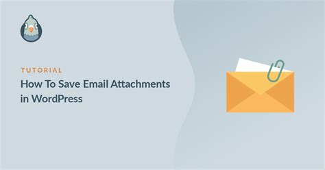 How To Save WordPress Email Attachments The EASY Way