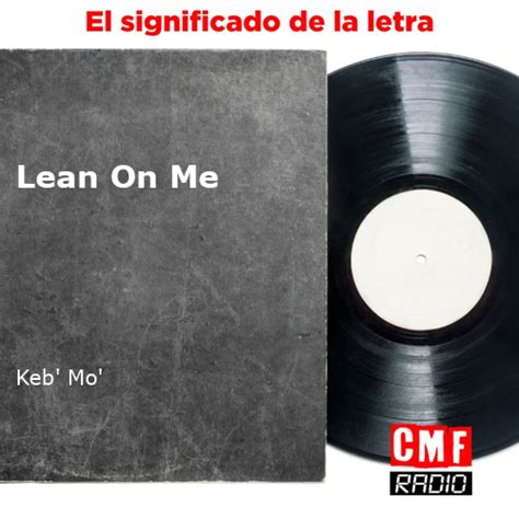 La Historia Y El Significado De La Canción Lean On Me Keb Mo