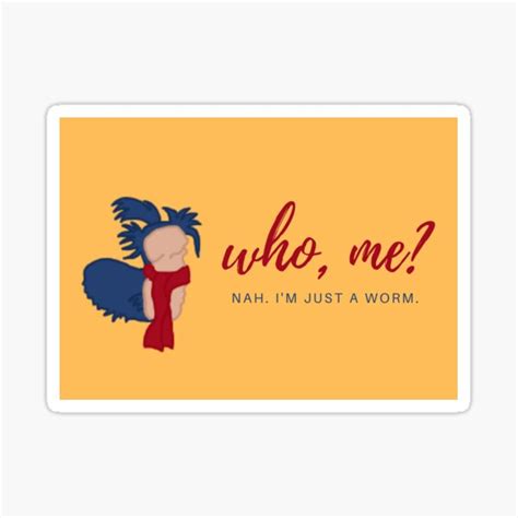 Who Me Nah Im Just A Worm Sticker For Sale By Vernes Art Redbubble