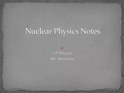 Ppt Nuclear Physics Notes Powerpoint Presentation Free Download Id1780707