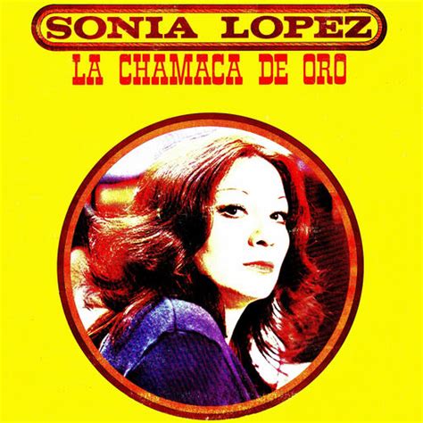 Sonia López La Chamaca De Oro Sonia Lopez Deezer