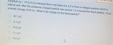 solved a particle q 5 0 pc is released from rest when