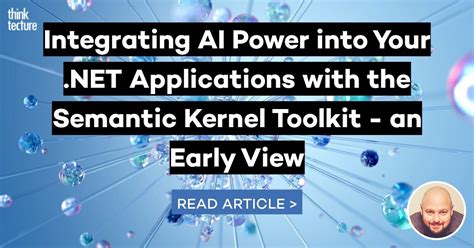 Thinktecture Ag On Linkedin Integrating Ai Power Into Your Net Applications With The Semantic