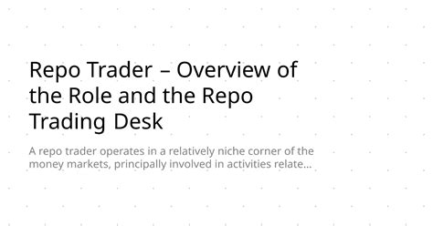 Repo Trader Overview Of The Role And The Repo Trading Desk