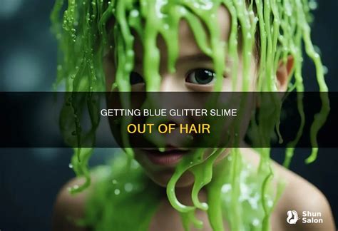 Getting Blue Glitter Slime Out Of Hair Shunsalon
