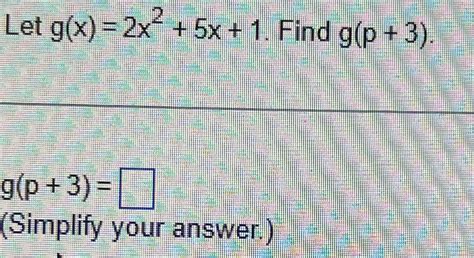 Solved Let G X 2x2 5x 1 ﻿find G P 3 G P 3 Simplify Your