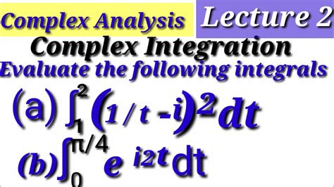 Lecture 2 Complex Analysis Complex Integration Definite Integral Solved Ex No 3 Youtube