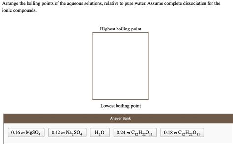 Arrange The Boiling Points Of The Aqueous Solutions Relative To Pure Water Assume Complete