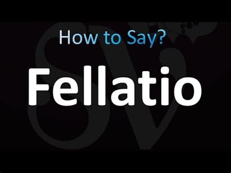 How To Pronounce Fellatio Correctly Youtube