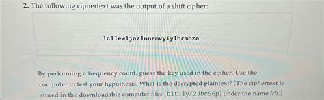The Following Ciphertext Was The Output Of A Shift Chegg Com