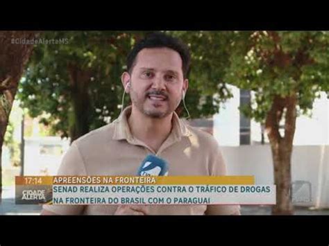 Senad Realiza Operações Contra O Tráfico De Drogas Na Fronteira Do