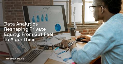 Data Analytics Reshaping Private Equity From Gut Feel To Algorithms