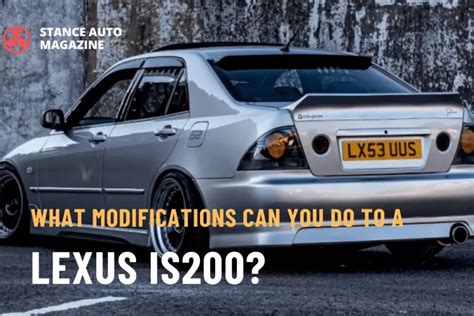 What Modifications Can You Do To A Lexus Is200 Stance Auto Magazine