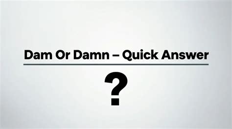 Dam Or Damn Whats The Difference