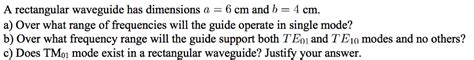 Solved A Rectangular Waveguide Has Dimensions A Cm And Chegg