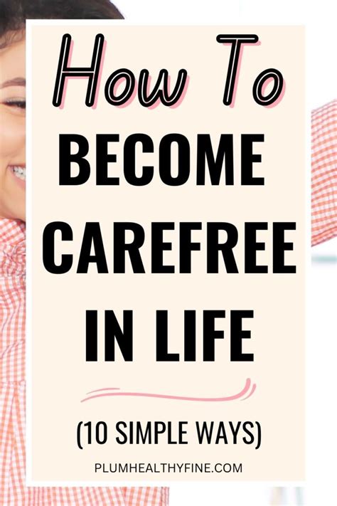 How To Be Carefree In Life 10 Authentic Tips