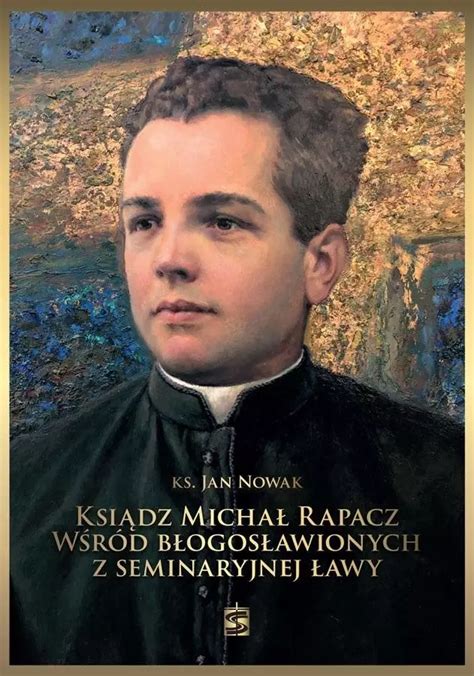 Ksiądz Michał Rapacz Wśród Błogosławionych Ks Jan Nowak