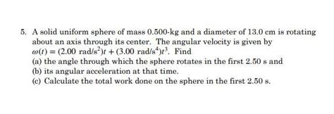Solved 5 A Solid Uniform Sphere Of Mass 0500−kg And A