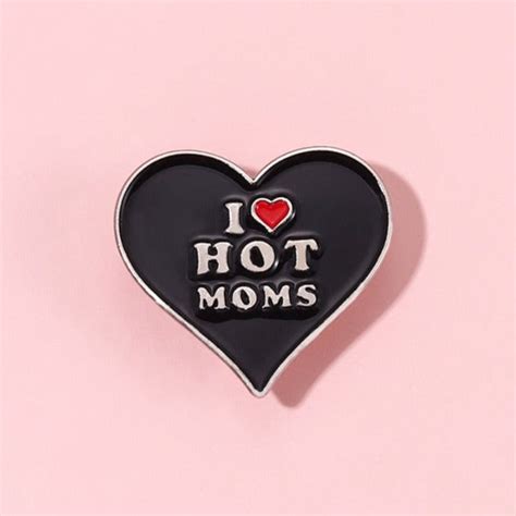 I Love Hot Moms Pin White Market