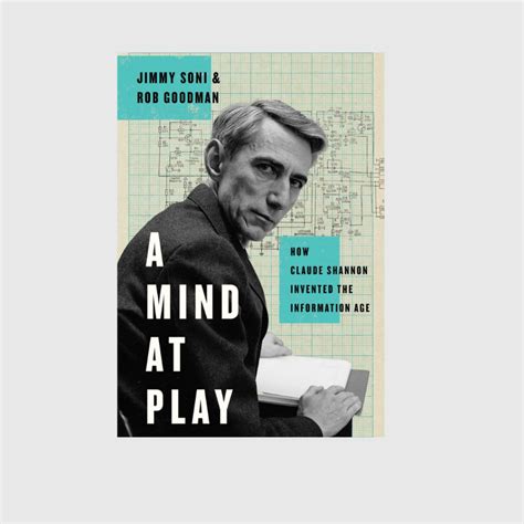 A Mind At Play How Claude Shannon Invented The Information Age