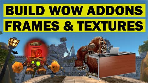 How To Make World Of Warcraft Addons Part 2 Frames And Textures Youtube