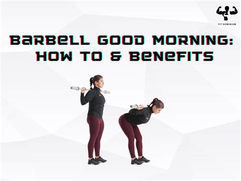 Barbell Good Morning How To And Benefits Fitdominium