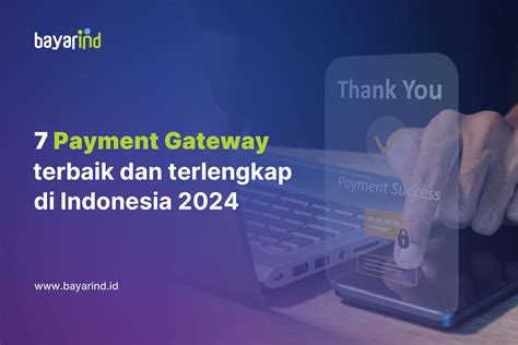 Apa Itu Payment Gateway Penjelasan Tentang Sistem Pembayaran Digital Bayarind