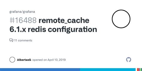 Remote Cache X Redis Configuration Issue Grafana Grafana Github