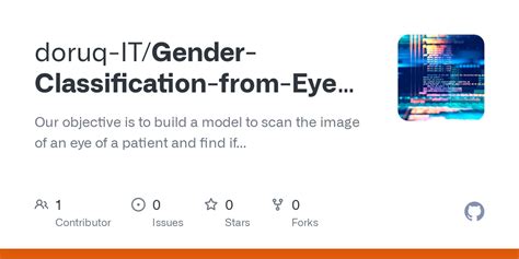 Github Doruq Itgender Classification From Eye Images Our Objective Is To Build A Model To