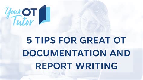 5 Tips For Great Ot Documentation And Report Writing 5 Tips For Great Ot Documentation And Report Writing