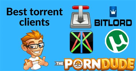 Best Torrent Clients For Downloading Porn Porn Dude Blog