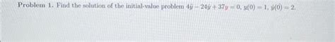 Solved Problem 1 Find The Solution Of The Initial Value
