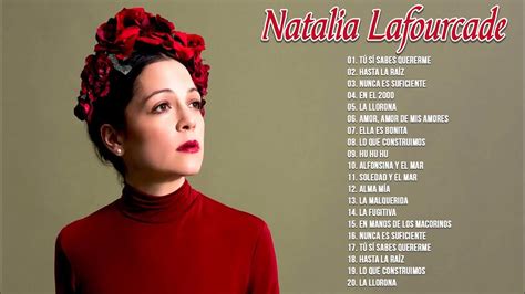 Natalia Lafourcade Sus Grandes Exitos Mix Top 20 Mejores Canciones De