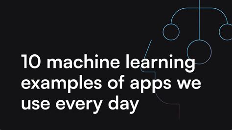 Machine Learning Examples Of Apps We Use Every Day ItCraft Blog
