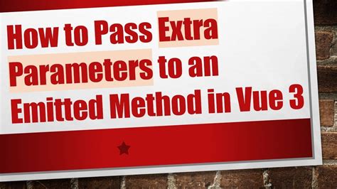 how to pass extra parameters to an emitted method in vue 3 youtube