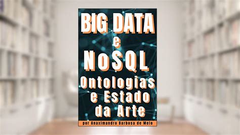 Big Data E Nosql Ontologias E Estado Da Arte Resenha