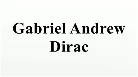 Gabriel Andrew Dirac Youtube