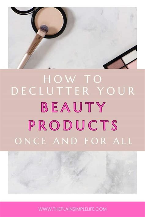 How To Declutter Makeup And Beauty Products In 7 Simple Steps