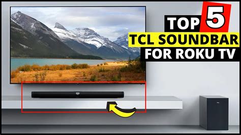 Top 5 Best Tcl Soundbar For Tcl Roku Tvs With Wireless Subwoofers