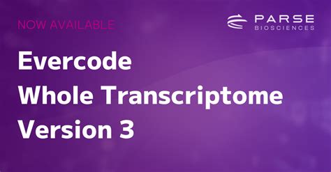 Introducing Evercode Whole Transcriptome V3 Parse Biosciences