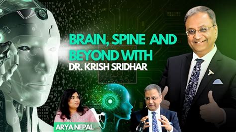 Brain Spine And Beyond With Dr Krish Sridhar Youtube