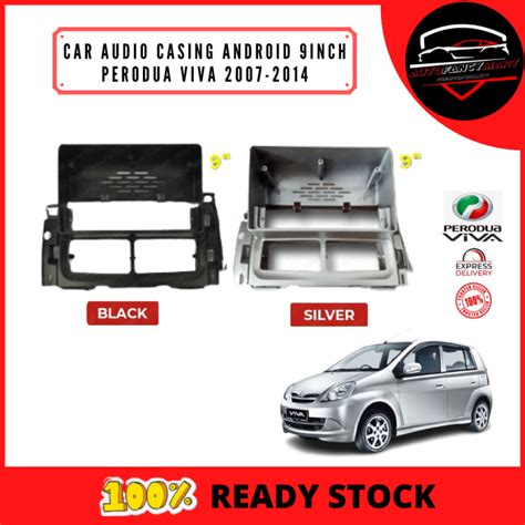 Car Audio Casing Android 9 Inch Perodua Viva 2007 2014 Black Silver Colour Full Set Lazada