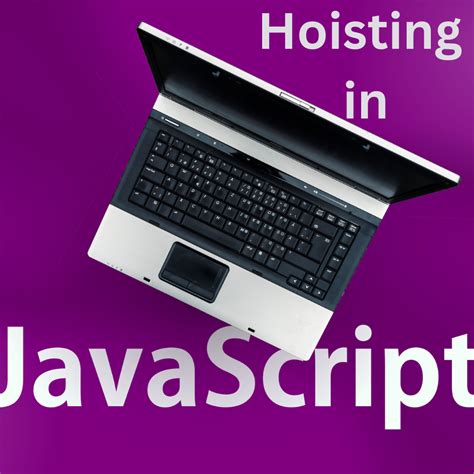 What Is Hoisting In Javascript Everything You Need To Know By Joshua Biyinzika Medium