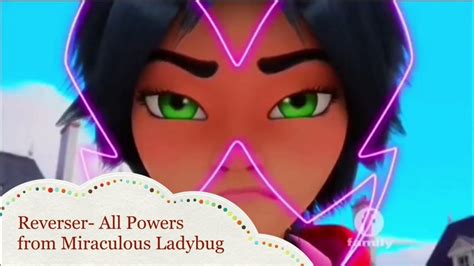 Reverser All Powers From Miraculous Ladybug Youtube