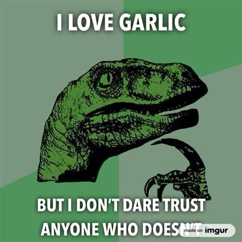 To Garlic 0r Not To Garlic Meme On Imgur