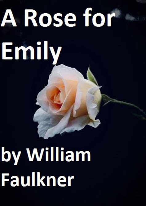 William Faulkner A Rose For Emily